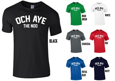 Och Aye The Noo, Funny Scottish Slang T-Shirt | eBay