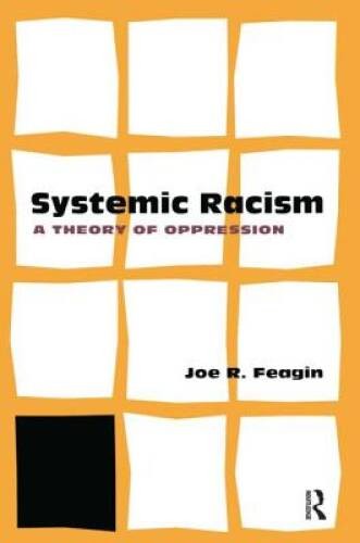 Systemic Racism: A Theory of Oppression - Paperback By Joe R Feagin ...
