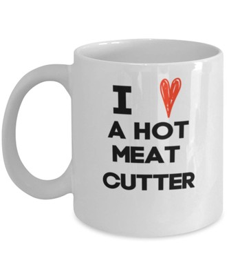 Meat Cutter Coffee Mug Meat Cutter Coffee Cup Tea Cup I Love A Hot Meat ...