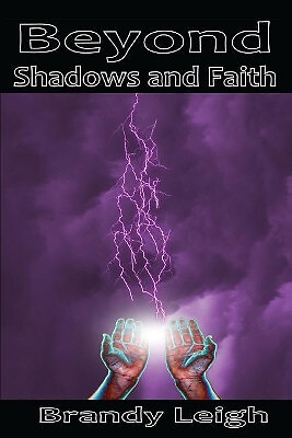 Beyond Shadows and Faith By Brandy Leigh - New Copy - 9781539598329 | eBay