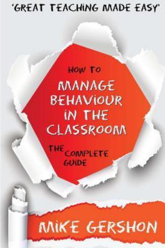 The 'How to... ' Great Classroom Teaching Ser.: How to Manage Behaviour ...