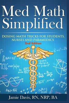 Med Math Simplified - Second Edition: New and Improved Dosing Math Tips ...