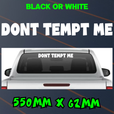 Dont Tempt Me Sticker Car Decal 4x4 Don't Country Ute Tailgater 4WD ...