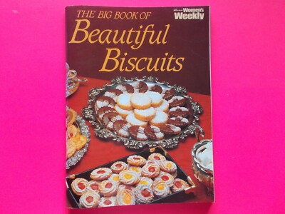 THE AUSTRALIAN WOMEN'S WEEKLY - THE BIG BOOK OF BEAUTIFUL BISCUITS ...