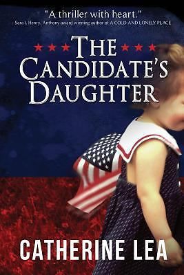 Candidate's Daughter by Catherine Lea (2013, Trade Paperback) for sale ...