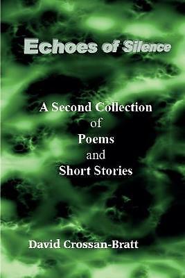 Echoes of Silence: A Second Collection of Poems and Short Stories by ...