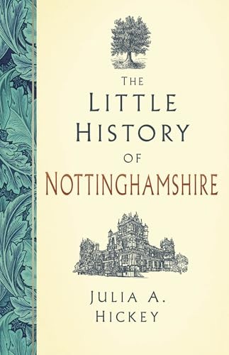 The Little History of Nottinghamshire by Julia A. Hickey NEW BOOK ...