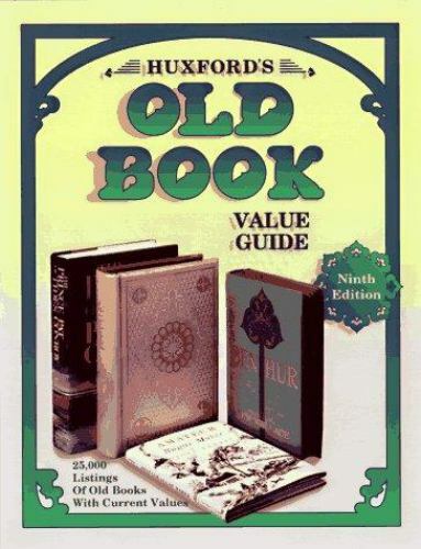 Huxford's Old Book Value Guide : 25,000 Listings of Old Books with ...