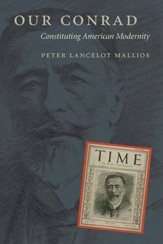 Our Conrad: Constituting American Modernity by Peter Mallios: New ...