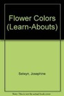 Flower Colors (Learn-Abouts) - Paperback By Selwyn, Josephine - GOOD ...