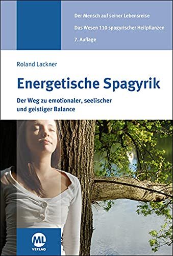 Roland Lackner Energetische Spagyrik - Der Weg zu emotionaler ...