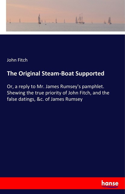 The Original Steam-Boat Supported von John Fitch (2017, Taschenbuch ...