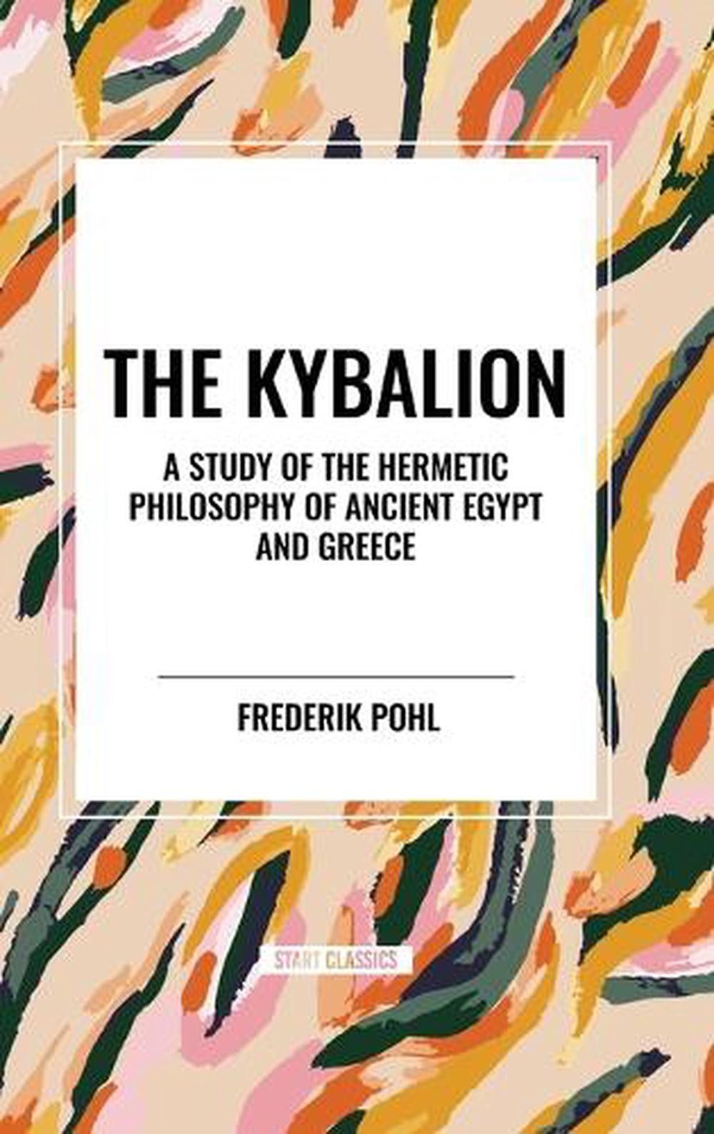 The Kybalion: A Study of The Hermetic Philosophy of Ancient Egypt and ...