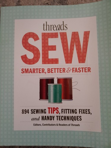 Threads Sew Smarter, Better, And Faster. Tips and handy Techniques on ...