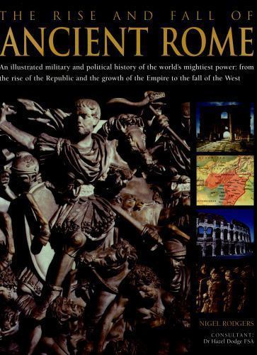 Rise and Fall of Ancient Rome : An Illustrated Military and Political ...