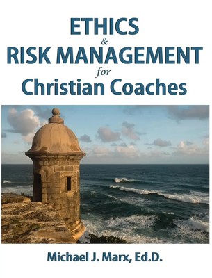 Michael J Marx | Ethics & Risk Management for Christian Coaches | Buch ...