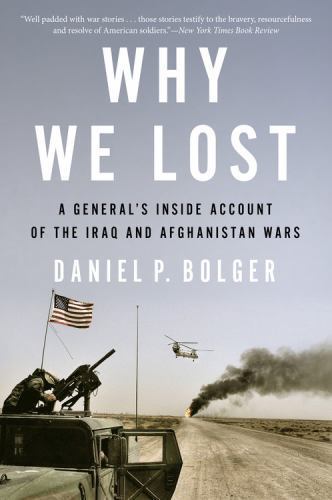 Why We Lost : A General's Inside Account of the Iraq and Afghanistan ...