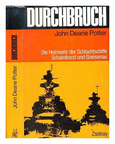POTTER, JOHN DEANE Durchbruch : Die Heimkehr der Schlachtschiffe ...