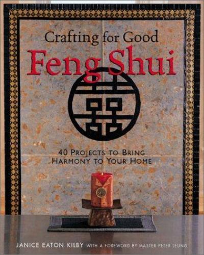 Crafting for Good Feng Shui : 40 Projects to Bring Harmony to Your Home ...