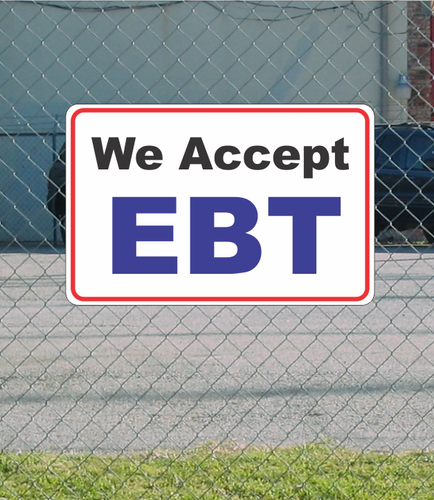 WE accept EBT Metal Sign 12"x18" New Larger Size for Store Parking Lot ...