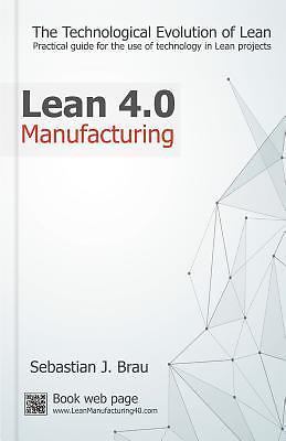 Lean Manufacturing 4. 0 : The Technological Evolution of Lean by ...