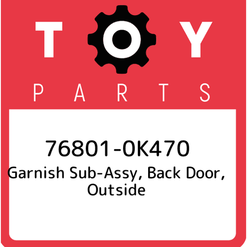 76801-0K470 Toyota Garnish sub-assy, back door, outside 768010K470, New ...
