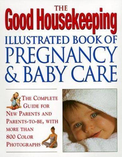 The Good Housekeeping Illustrated Book of Pregnancy & Baby Care ...