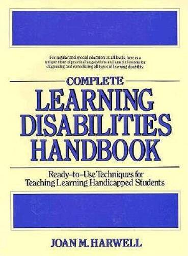 Complete Learning Disabilities Handbook: Ready-To-Use Techniques for ...