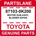 87103-0K200 Toyota OEM Genuine MOTOR SUB-ASSY, BLOWER W/FAN | eBay