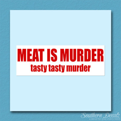 Meat Is Tasty Murder - Vinyl Decal Sticker - c215 - 8.75" x 3" | eBay