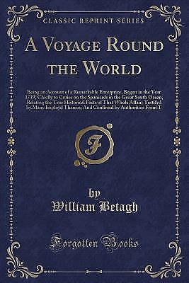 Voyage Round the World : Being an Account of a Remarkable Enterprize ...