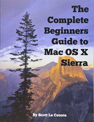 The Complete Beginners Guide to Mac..., La Counte, Scot 9781537798684| eBay