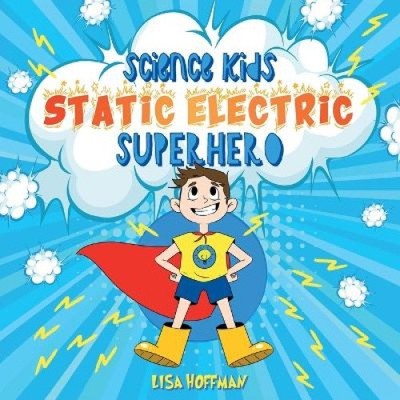 Static Electricity Superhero: A Science Learning Book For Kindergarten ...