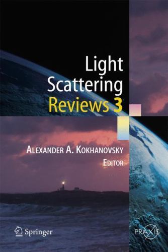 Springer Praxis Bks.: Light Scattering Reviews 3 : Light Scattering and ...