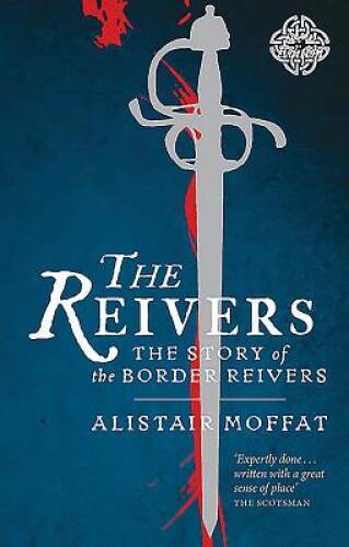 The Reivers: The Story of the Border Reivers - Paperback - GOOD ...