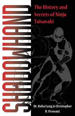 Shadowhand: The History and Secrets of Ninja Taisavaki by Hala Lung, Christopher B. Prowant ...