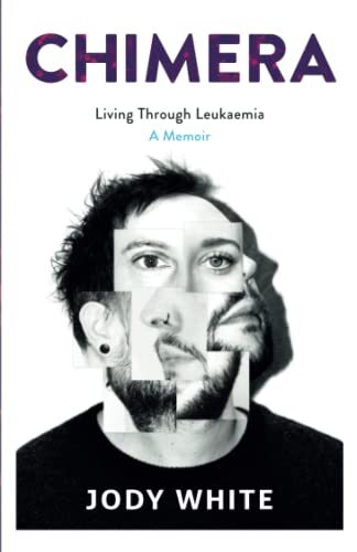 Chimera: Living Through Leukaemia, A Memoir by White, Jody Paperback ...