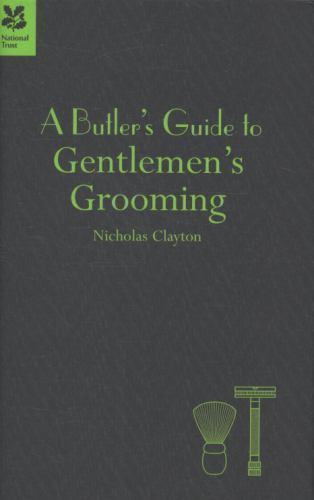Butler's Guide to Gentlemen's Grooming by Nicholas Clayton (2010 ...
