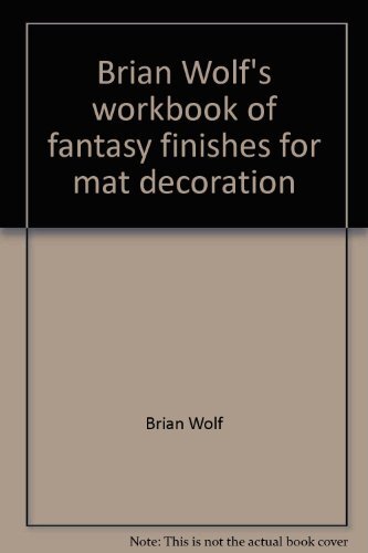 Brian Wolf's workbook of fantasy finishes for mat decoration By 9780938655336| eBay