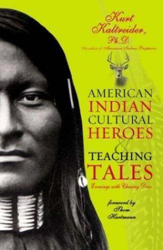 American Indian Cultural Heroes and Teaching Tales by Kaltreider, Kurt ...