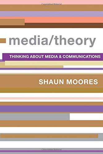 Media/Theory : Thinking about Media and Communications, Moores ...
