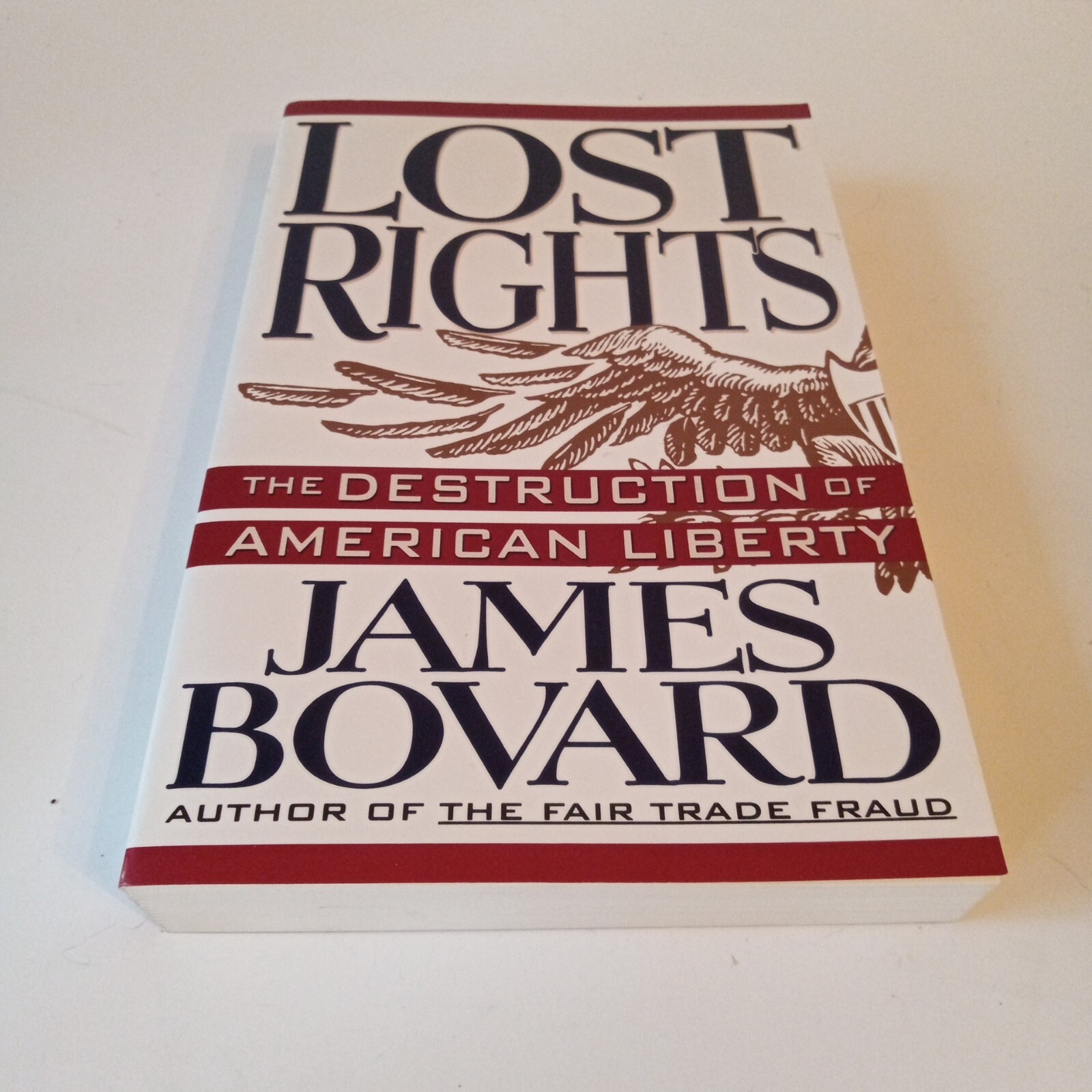 Lost Rights: The Destruction of American Liberty by James Bovard 1995 ...