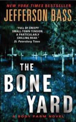 The Bone Yard (Body Farm Novels) - Paperback By Bass, Jefferson - GOOD ...