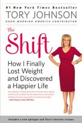 The Shift: How I Finally Lost Weight and Discovered a Happier Life ...