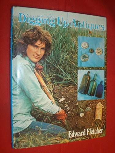 Digging Up Antiques - Fletcher, Edward | eBay