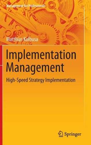 Implementation Management: High-Speed Strategy Implementation by ...