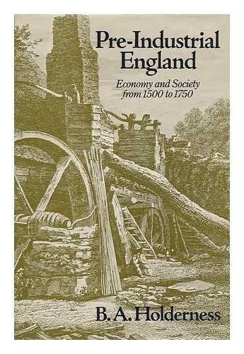 PRE-INDUSTRIAL ENGLAND: ECONOMY AND SOCIETY, 1500-1750 By B. A ...