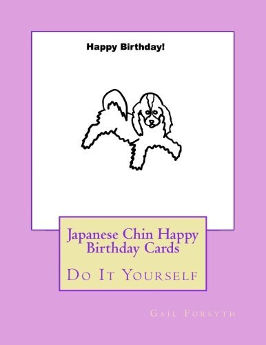 Japanese Chin Happy Birthday Cards: Do It Yourself, Forsyth ...