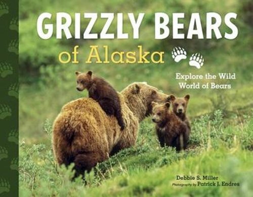 Grizzly Bears of Alaska: Explore the Wild World of Bears by Debbie S ...