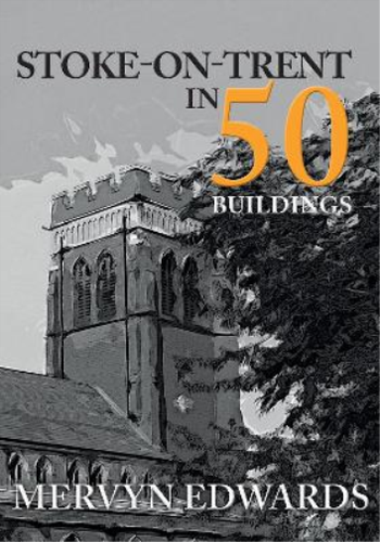 Mervyn Edwards Stoke-on-Trent in 50 Buildings (Poche) In 50 Buildings ...